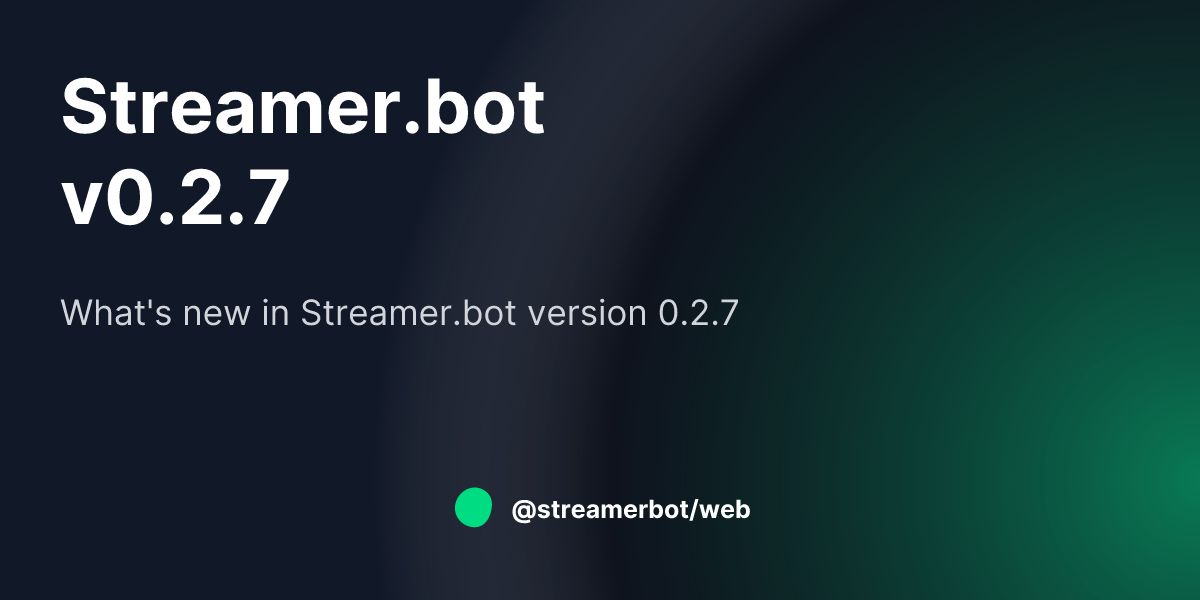 Streamer.bot v0.2.7 | Streamer.bot